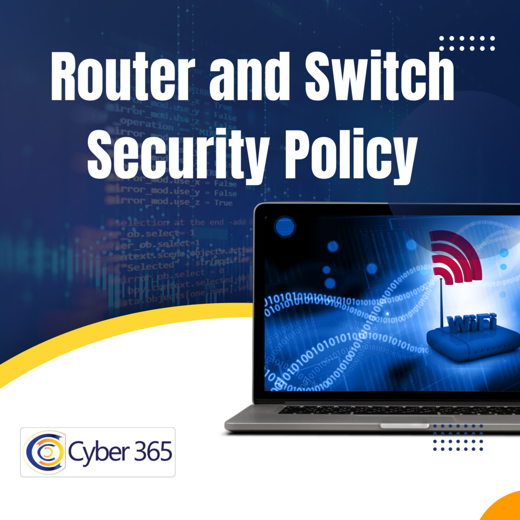 POL0315—Router and Switch Security Policy - Cyber 365 | Cyber Security | New Zealand