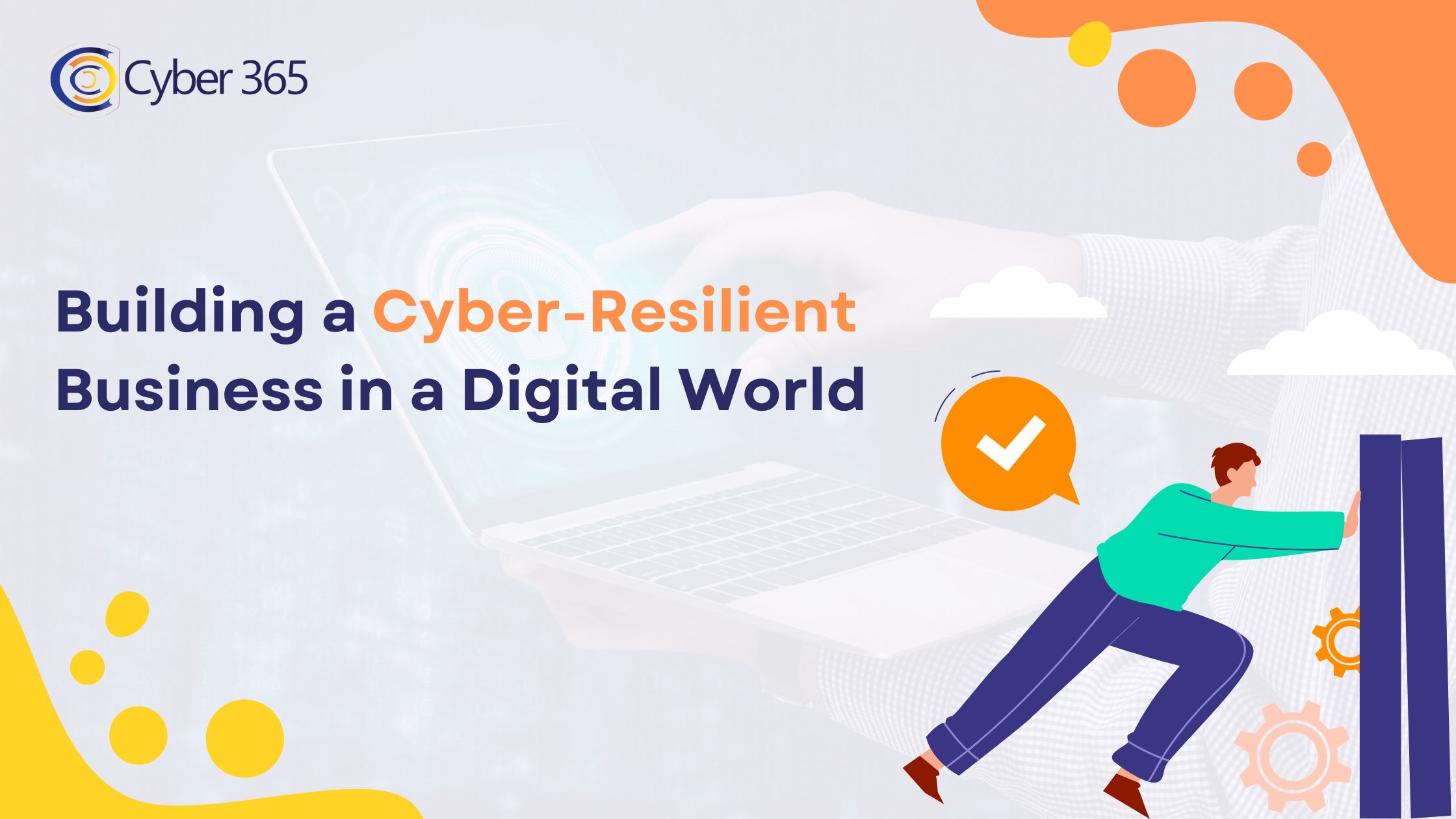 Building a Cyber-Resilient Business in a Digital World - Cyber 365 | Cyber Security | New Zealand