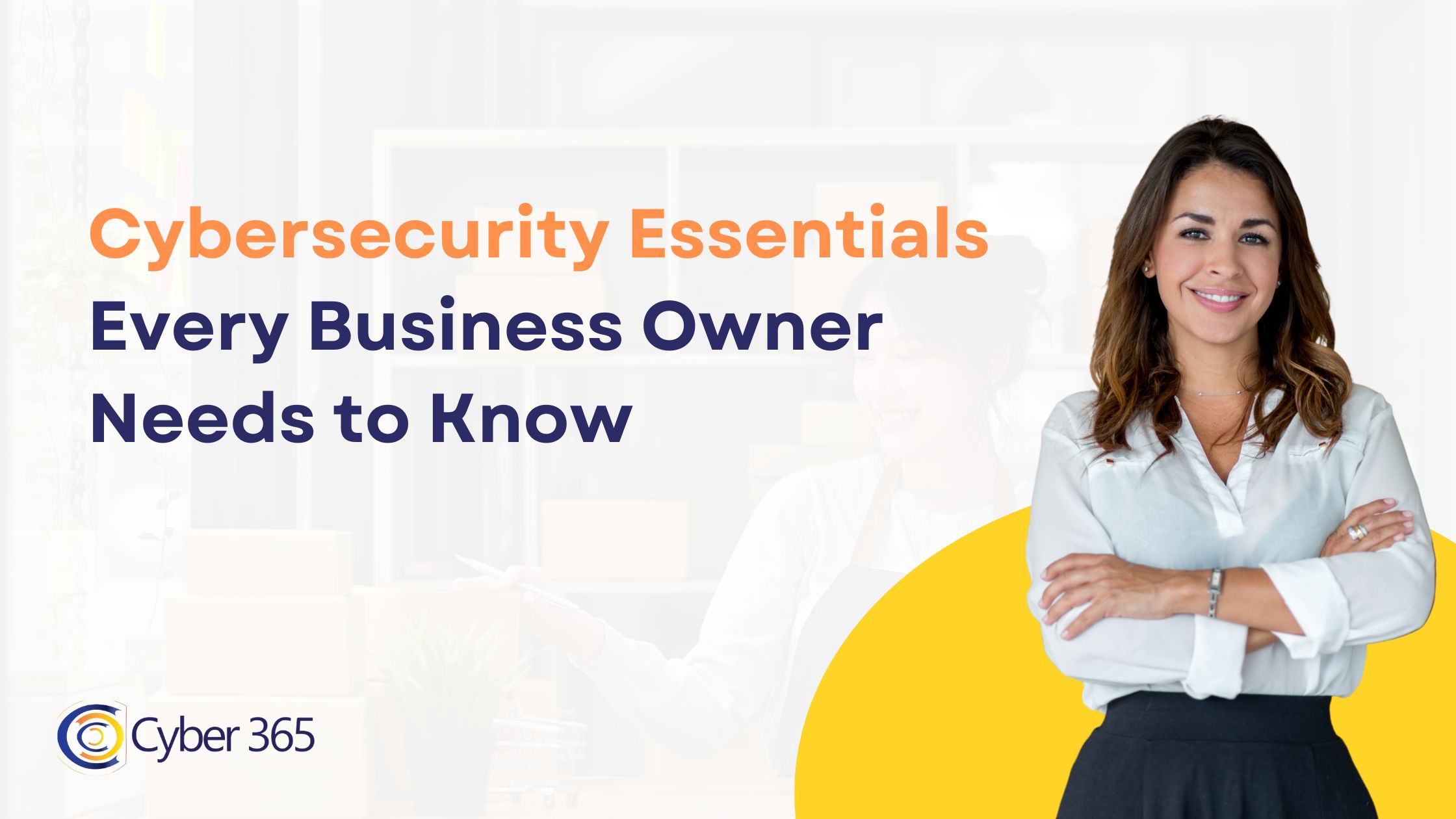 Cybersecurity Essentials Every Business Owner Needs to Know - Cyber 365 | Cyber Security | New ...
