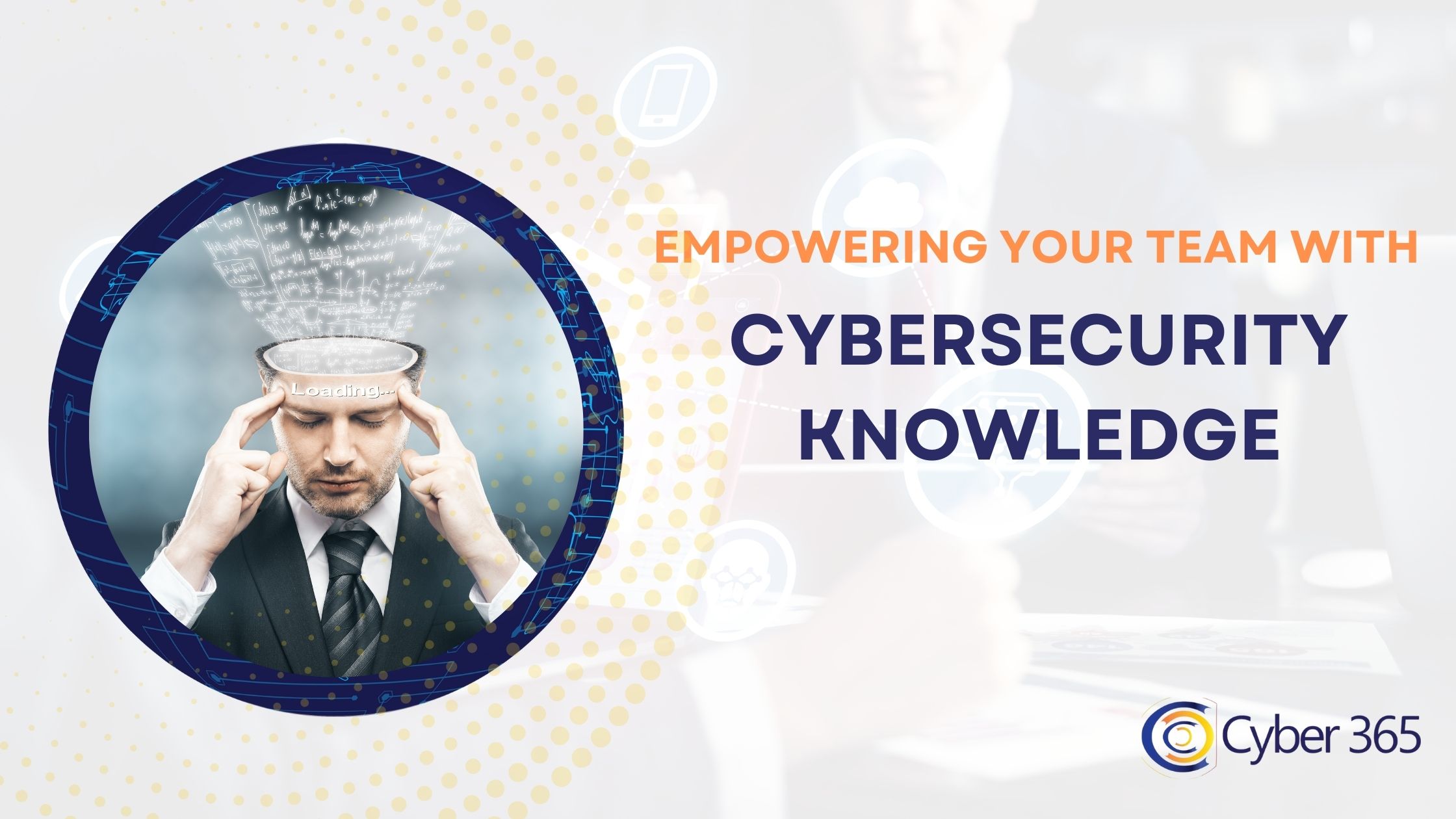 Empowering Your Team with Cybersecurity Knowledge - Cyber 365 | Cyber Security | New Zealand